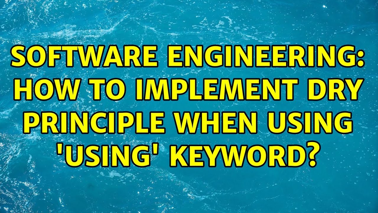 Software Engineering How To Implement Dry Principle When Using Using 2392