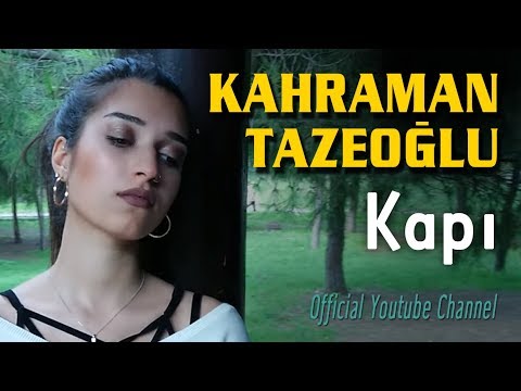 Kahraman Tazeoğlu -  Kapı (Official Video)