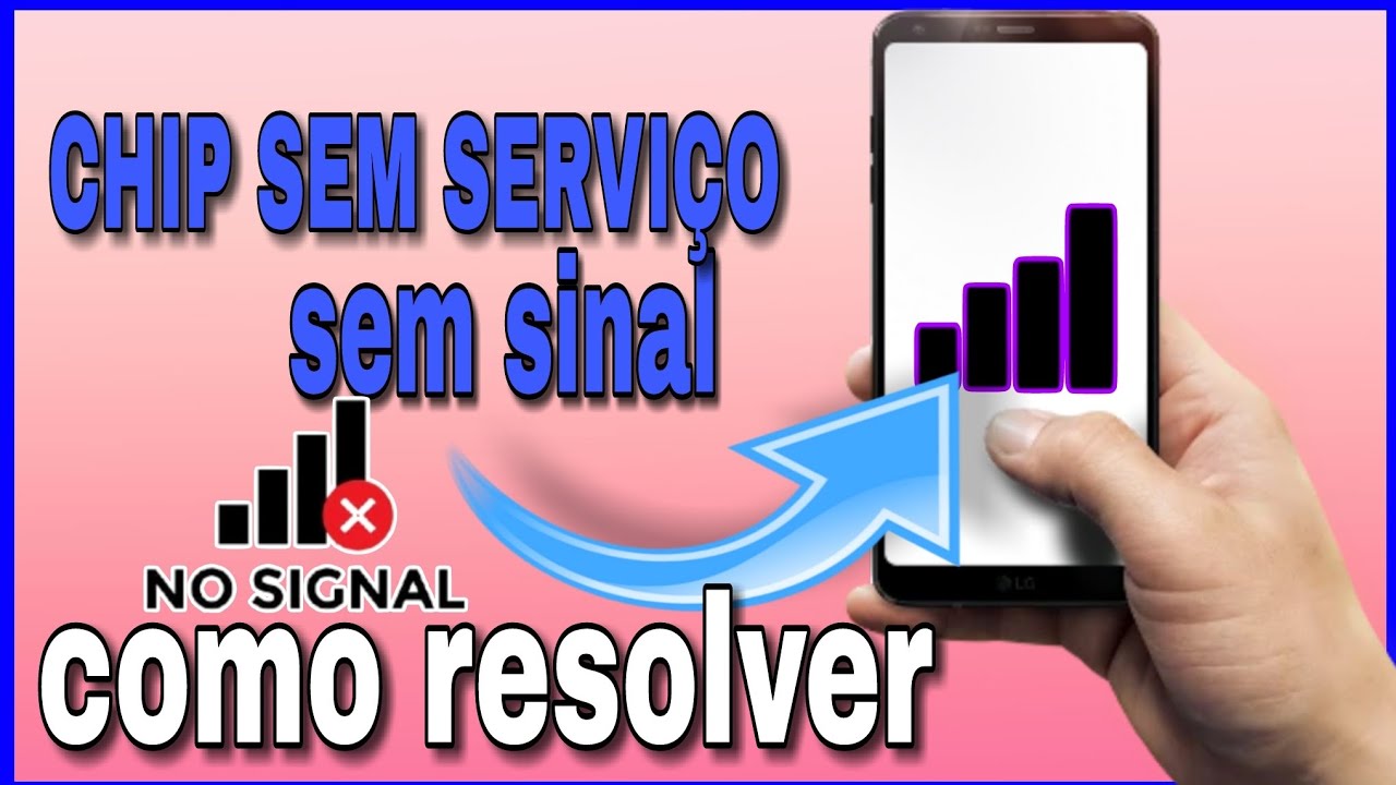 CHIP SEM SERVIÇO / CHIP SEM SINAL DE REDE (OQUE FAZER) - YouTube