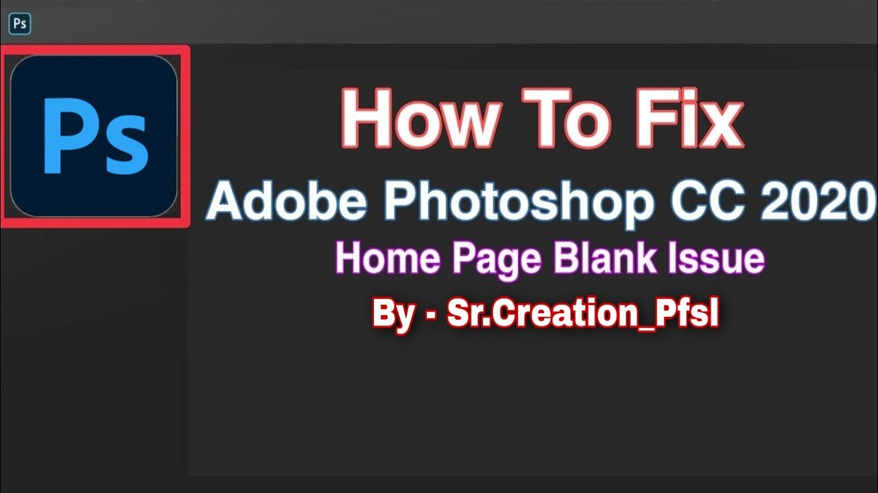 How To Fix Home Blank Screen (Adobe Photoshop pc 2020) By- sr.creation ...