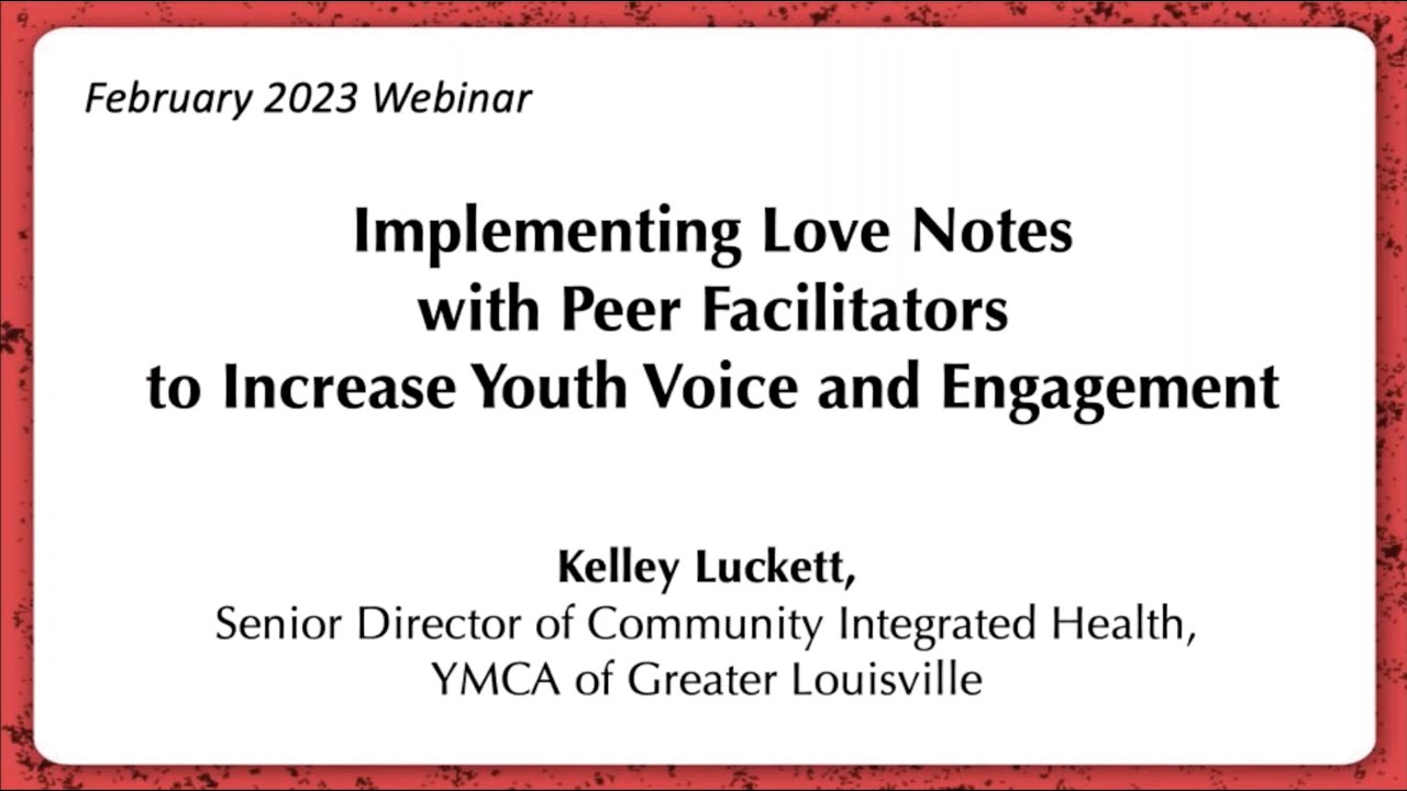 February 2023 Webinar: Implementing Love Notes to Increase Youth Voice ...