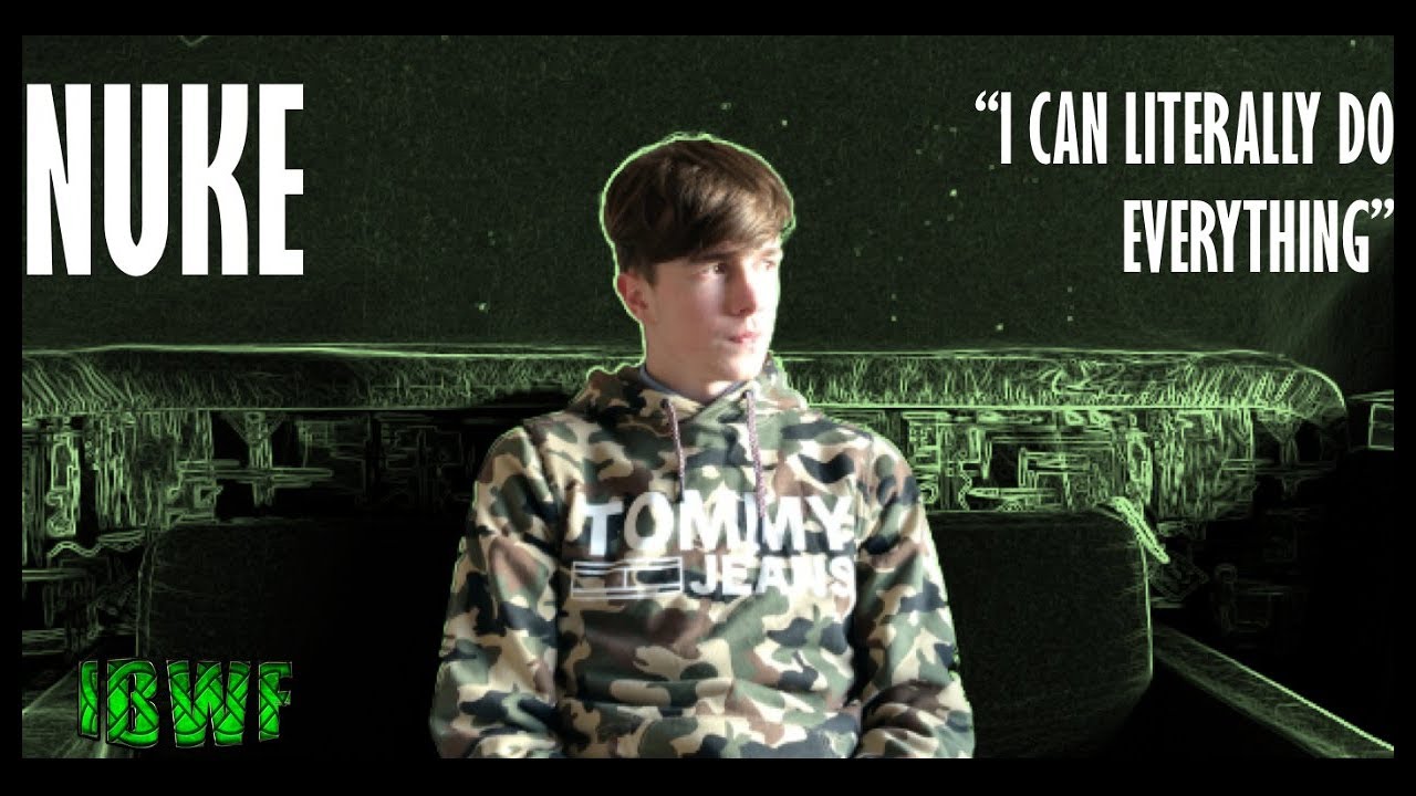 "I Can Literally Do Everything" - Nuke - YouTube