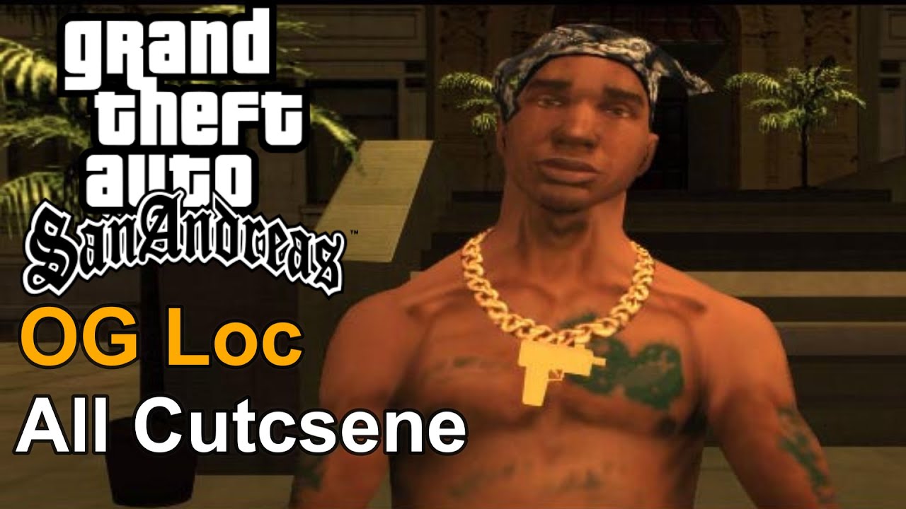 OG Loc All Cutscenes | GTA San Andreas - YouTube