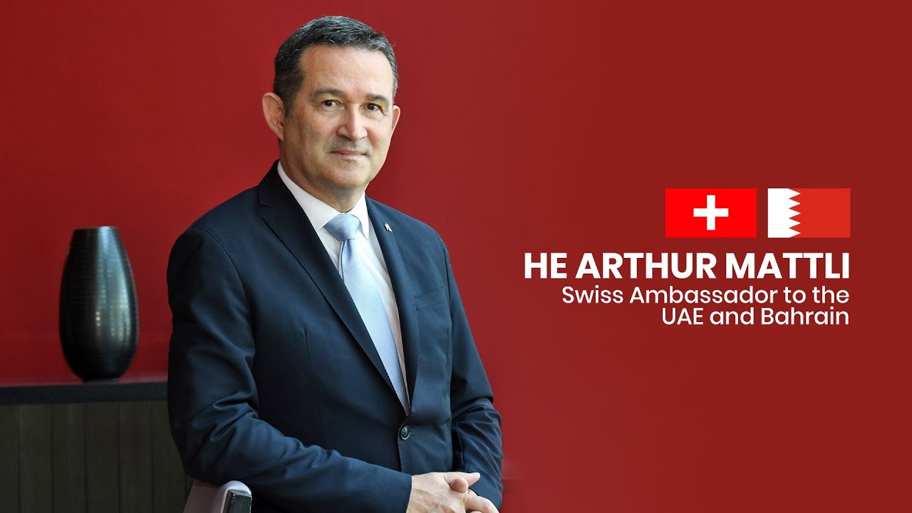 His Excellency Arthur Mattli, Swiss Ambassador to the UAE and Bahrain ...