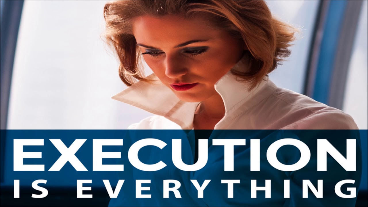 Execution is Everything - YouTube