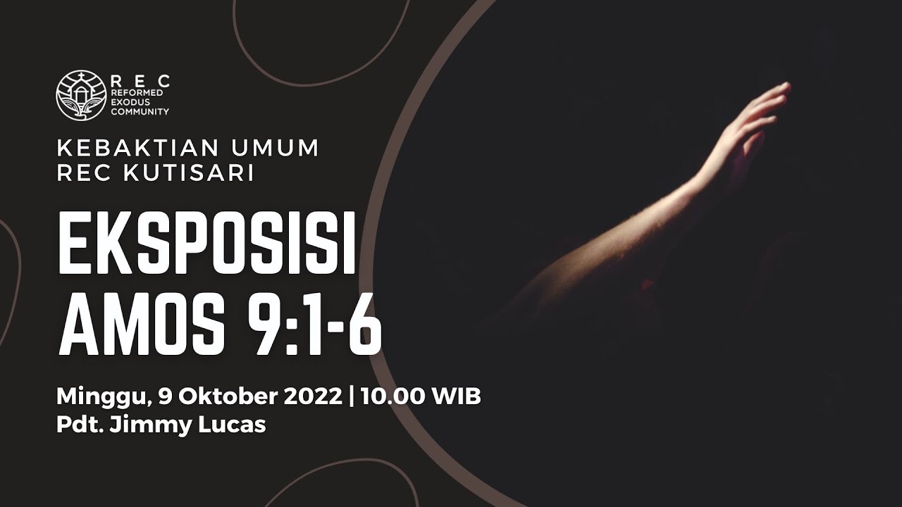 REC Kutisari - Eksposisi Amos 9:1-6 - Pdt. Jimmy Lucas - YouTube