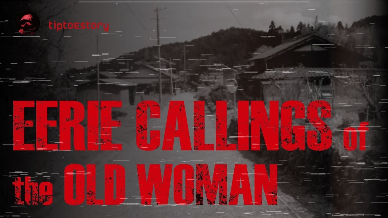 Horror Story｜The Eerie Callings of the Senile old woman - YouTube