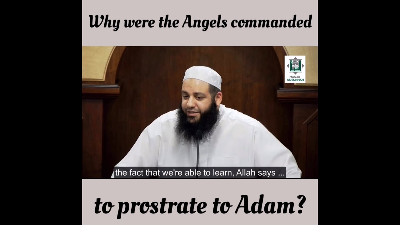 Why were the Angels commanded to prostrate to Adam? | Abu Bakr Zoud ...