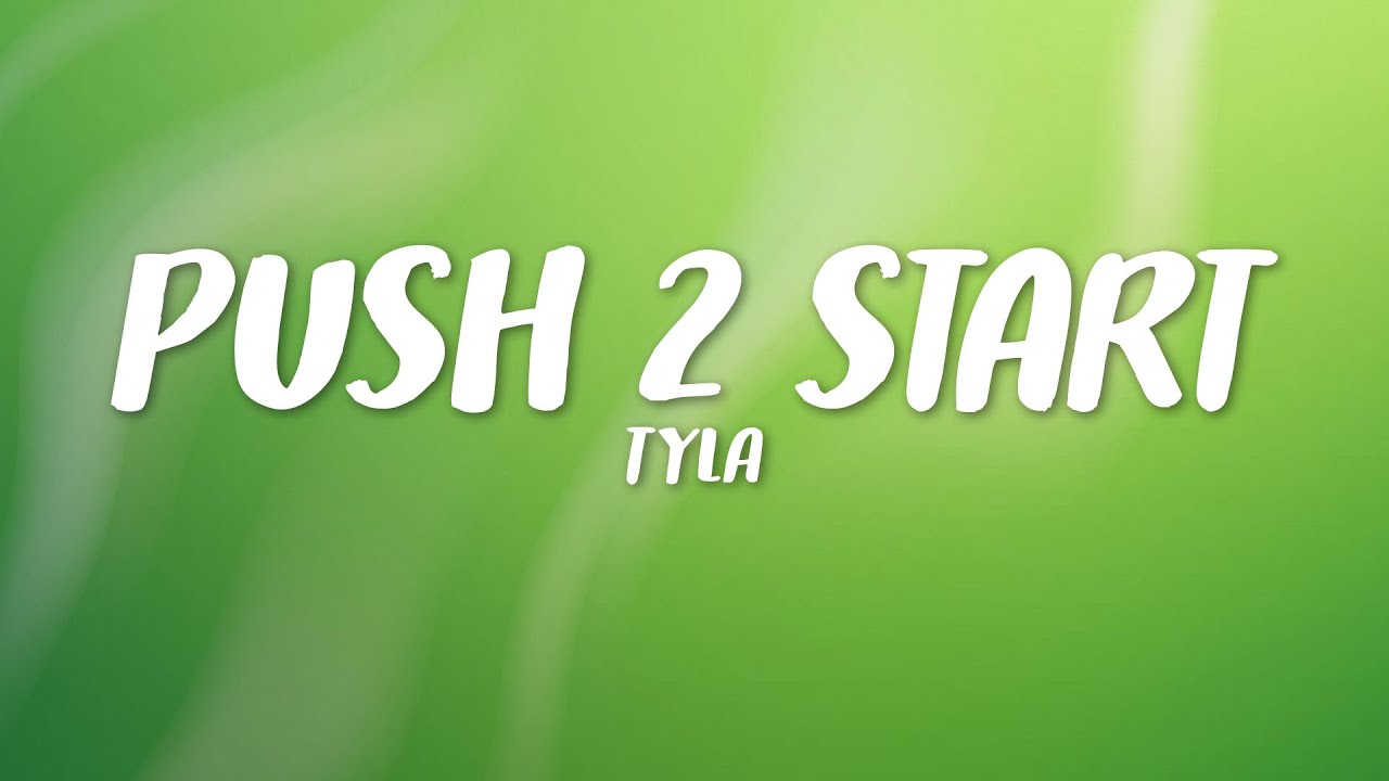 Tyla - PUSH 2 START (Lyrics) - YouTube