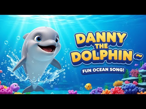 Danny the Dolphin 🐬 | Fun Ocean Song for Kids | Dolphin Poem & Cartoon Story