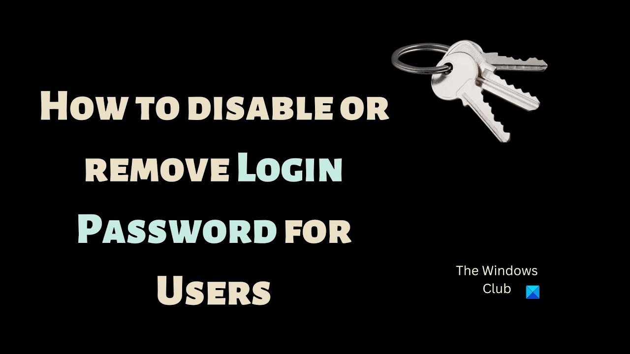 How to disable or remove Login Password for Users in Windows 11/10 ...