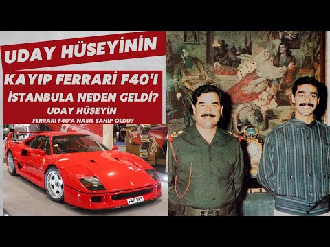 SADDAM HÜSEYİN'İN OĞLU, UDAY HÜSEYİN'İN KAYIP FERRARİ F40' NA NE OLDU?