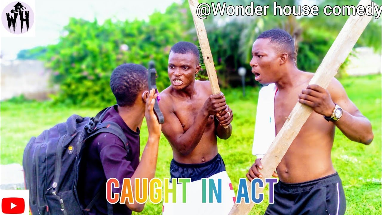 CAUGHT IN ACT - WONDER HOUSE COMEDY (Comedy2020) #Nigeriacomedy # ...