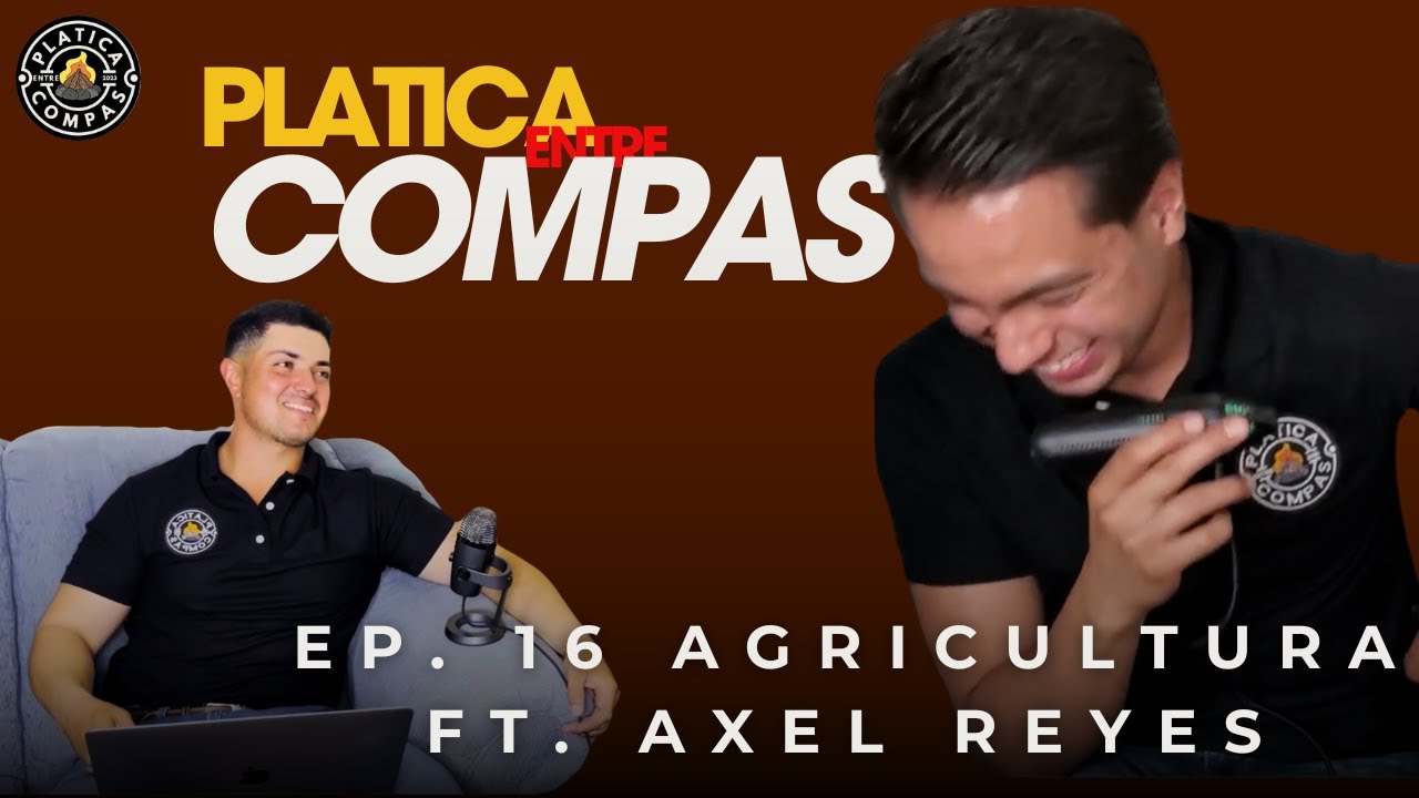 Ep. 16 AGRICULTURA ft. Axel Reyes | camino de vida, fisiología, ventas ...