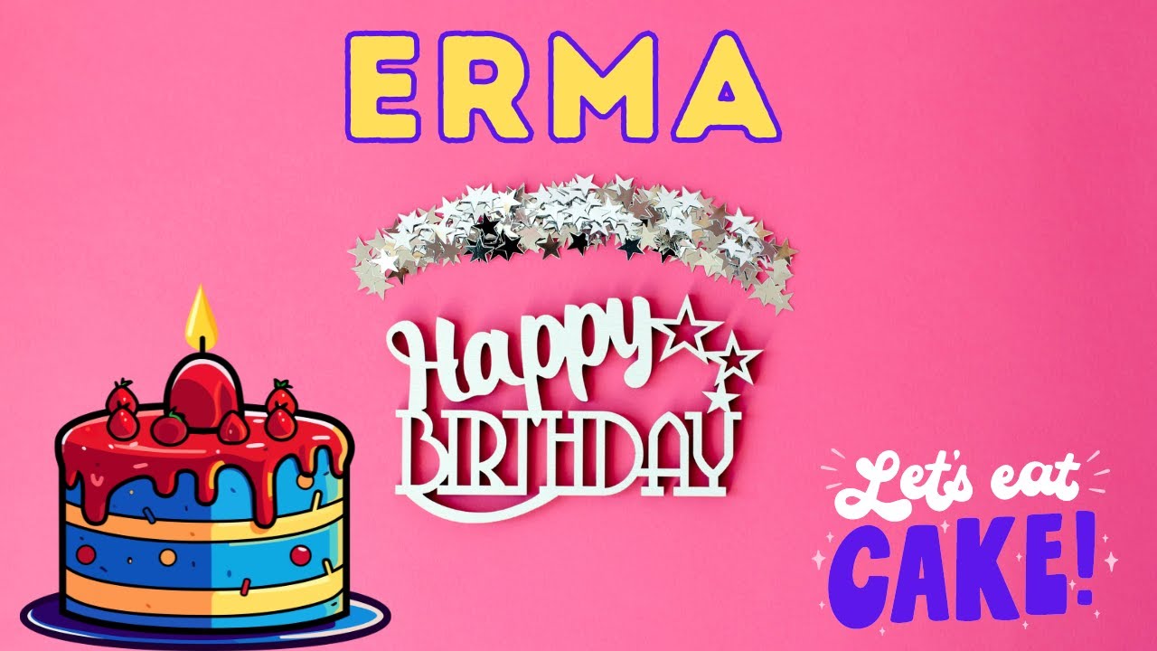 Happy Birthday Erma, Birthday of Erma, Best Birthday Wishes, hbd - YouTube
