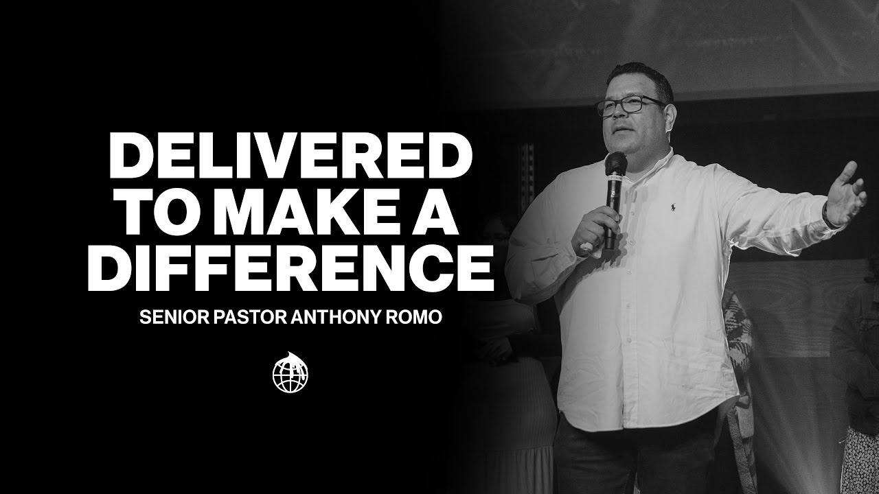 Delivered to Make a Difference By Senior Pastor Anthony Romo - YouTube