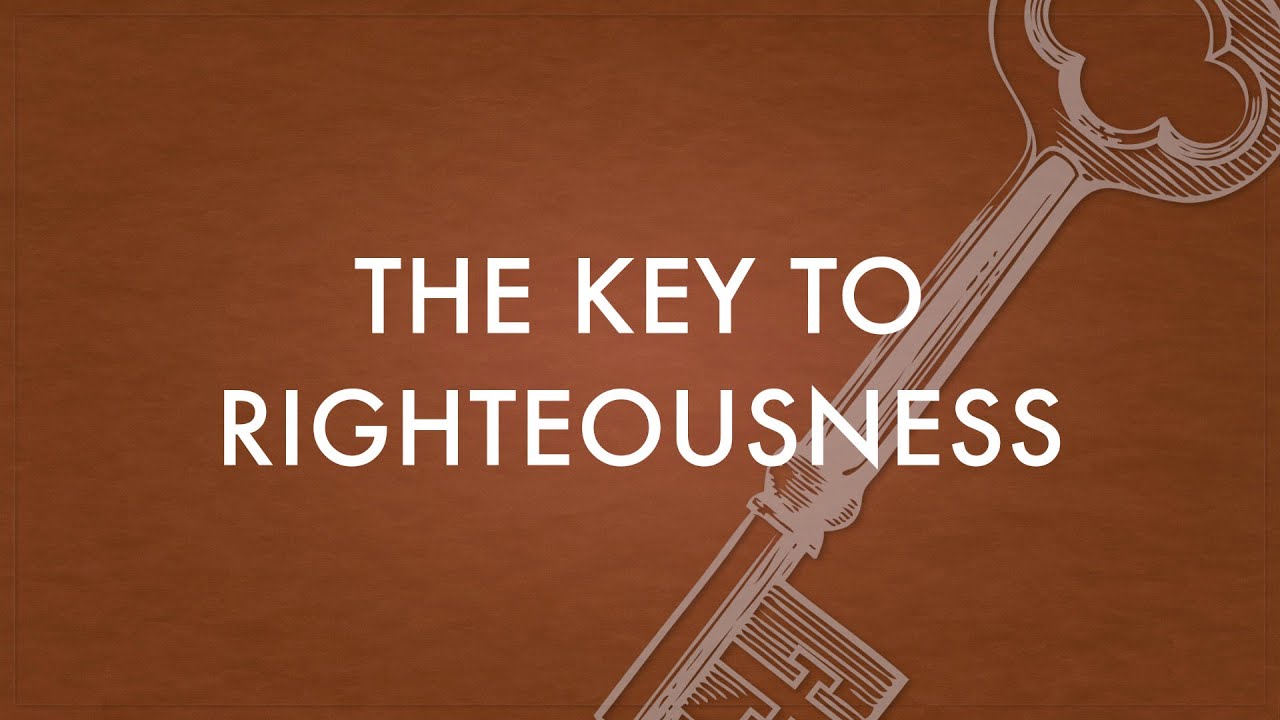 The Key to Righteousness (Episode 12) - YouTube