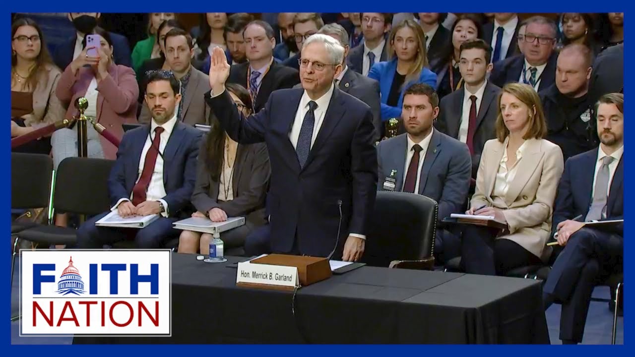 Faith Nation – Attorney General Merrick Garland Faces A Congressional ...