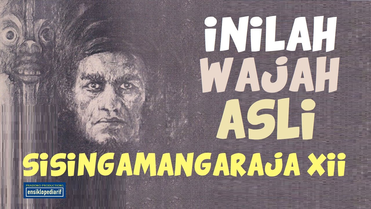 Inilah Wajah Asli Sisingamangaraja XII - YouTube
