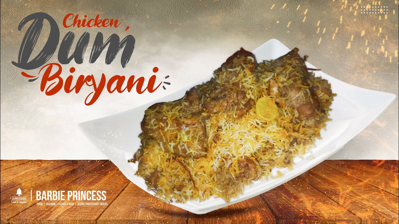 Dum Biryani | Best Homemade Chicken Biryani recipe by Barbie Princess ...