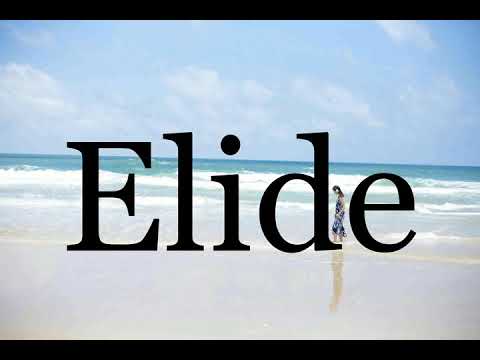 How To Pronounce Elide🌈🌈🌈🌈🌈🌈Pronunciation Of Elide - YouTube