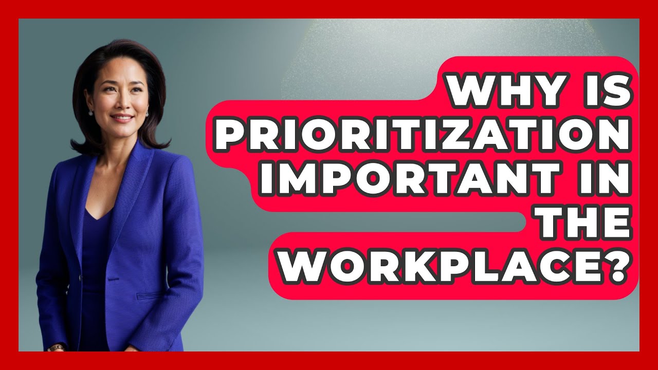 Why Is Prioritization Important in the Workplace? | The Time Management ...