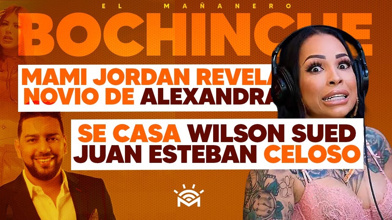 MAMI JORDAN REVELA NOVIO DE ALEXANDRA MVP - Juan esteban quiere BESAR a ...
