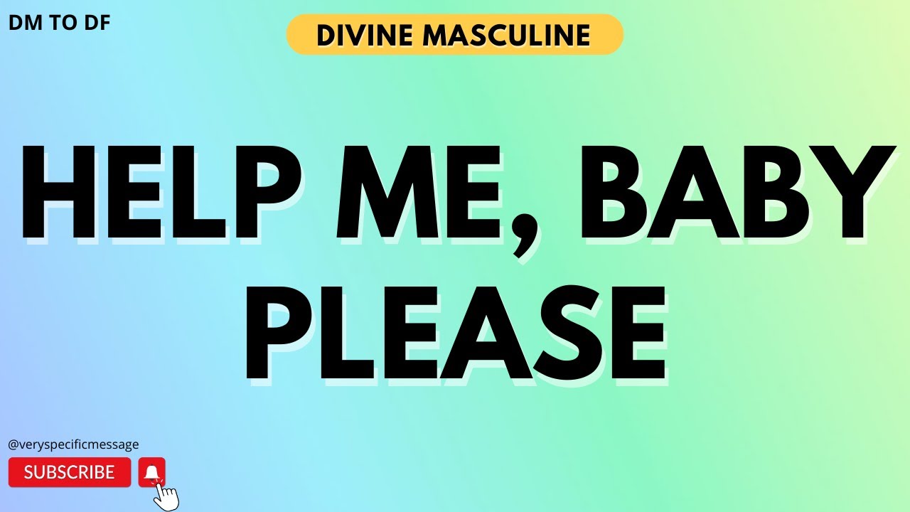 DM to DF 💌 Help Me, Baby Please 🙏😢💘 Divine Masculine Message to Divine ...