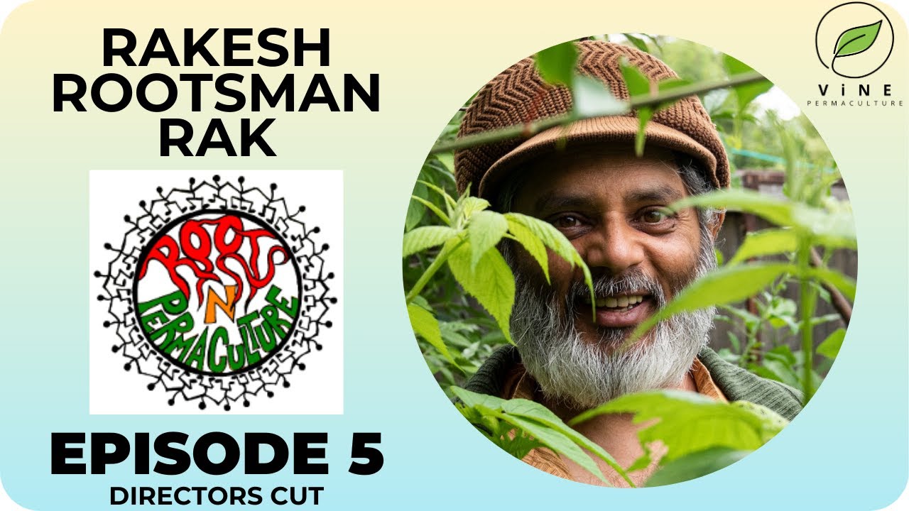 5 Rakesh Rootsman Rak of Roots N Permaculture - Directors Cut - YouTube