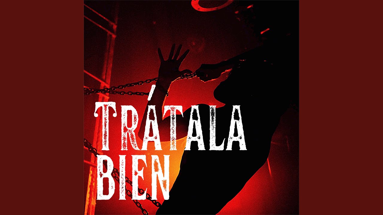 Trátala Bien - YouTube