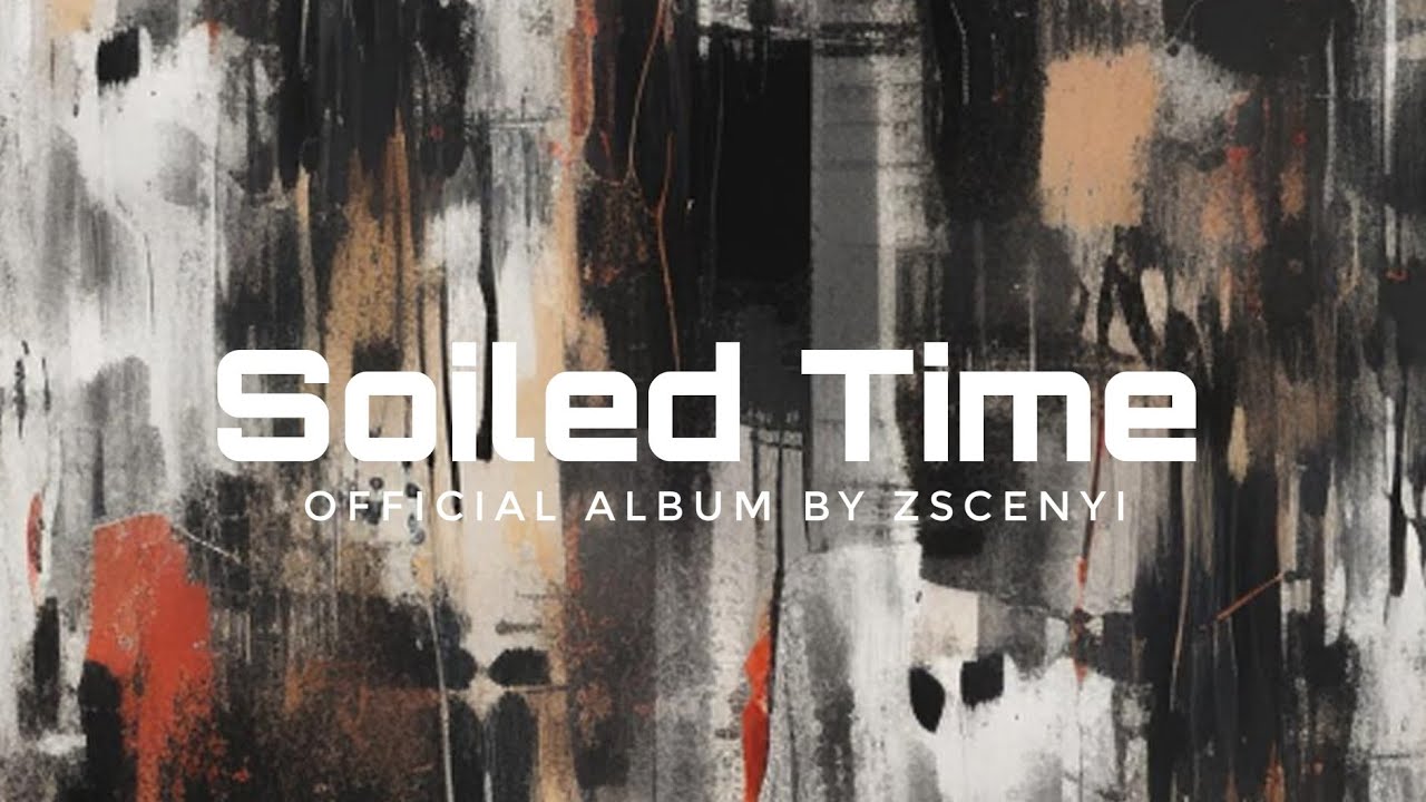 Zscenyi - Soiled Time (Full Album) - YouTube