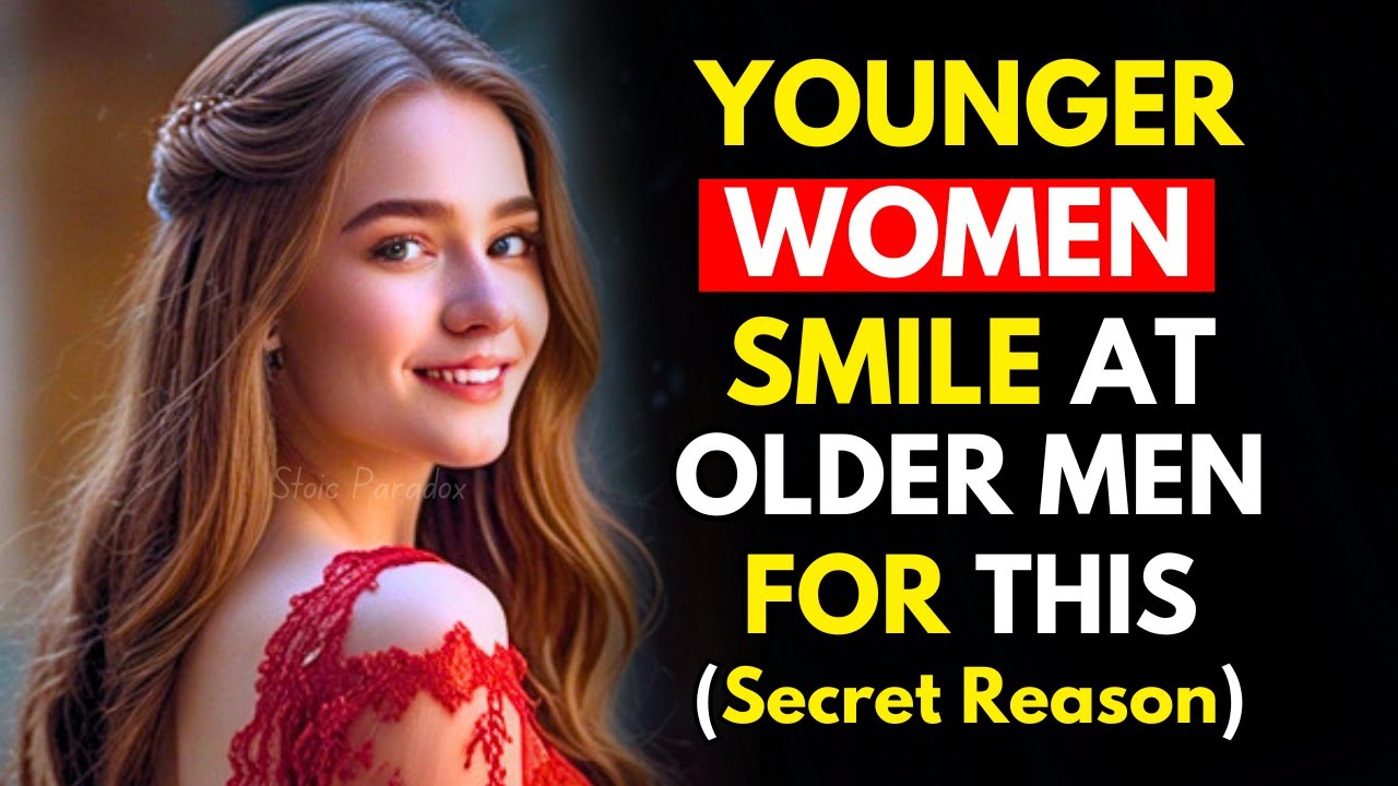 Why Younger Women Secretly Smile at Older Men (Most Don’t Know) | Stoic ...