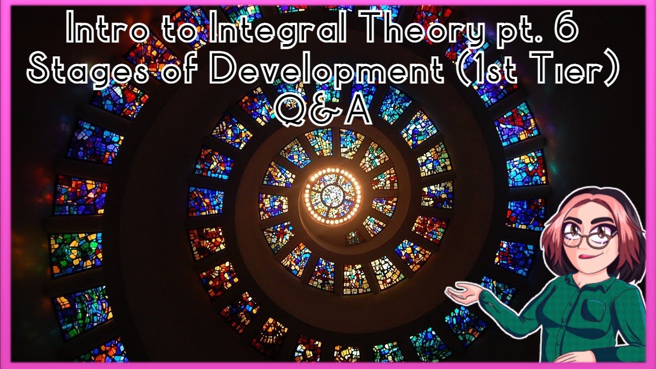 Intro to Integral Theory pt. 6 - Stages of Development: 1st Tier Q&A ...