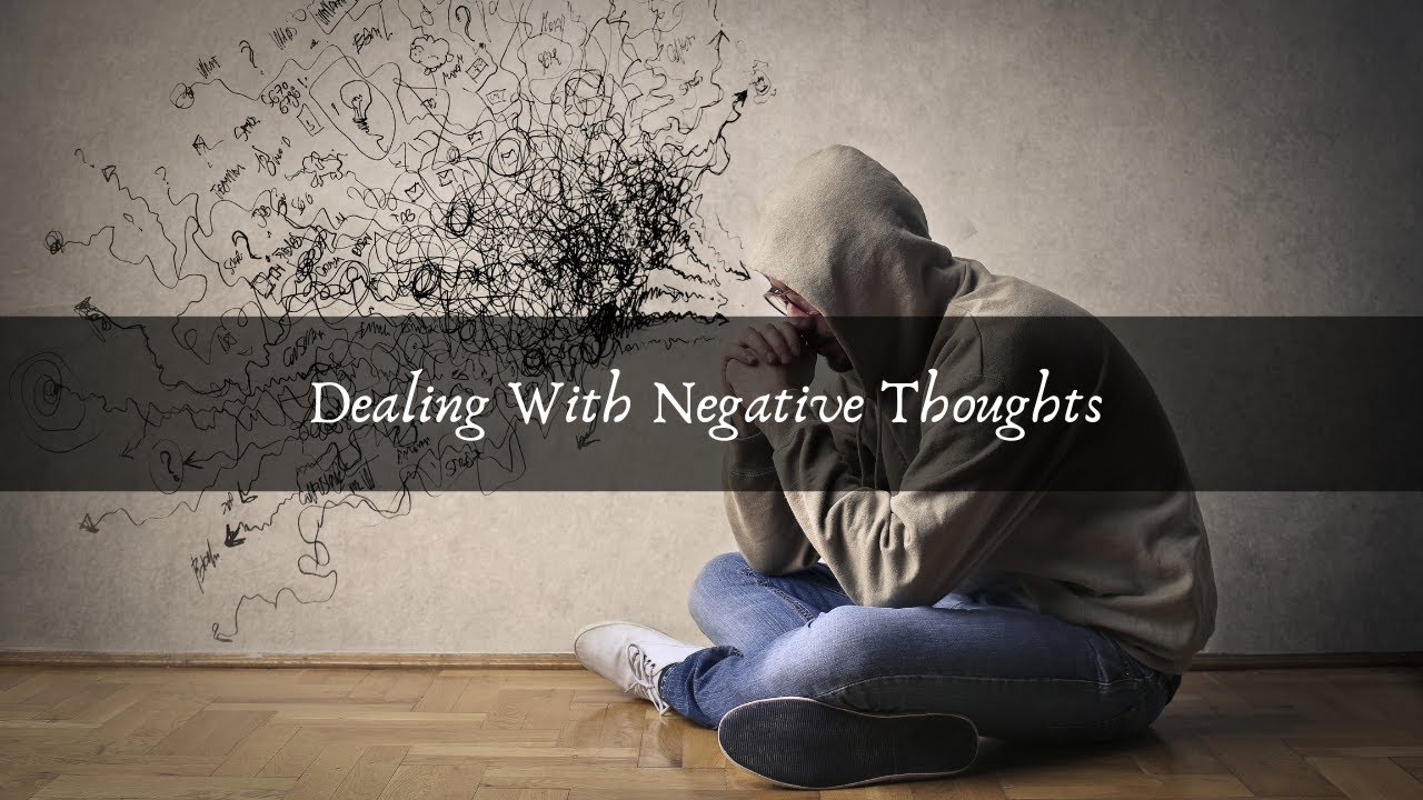 Dealing With Negative Thoughts - YouTube
