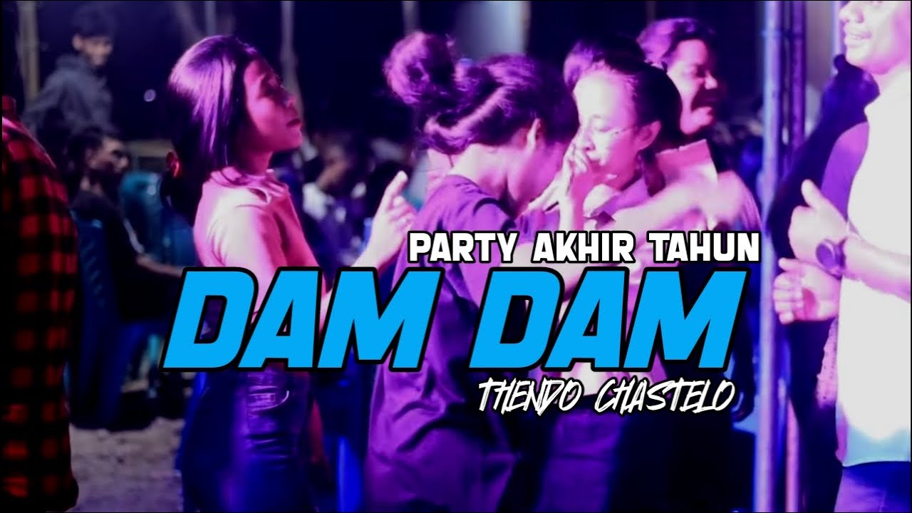 PARTY TAHUN BARU - DAM DAM GLER - THENDO CHASTELO REMIX🌴 - YouTube