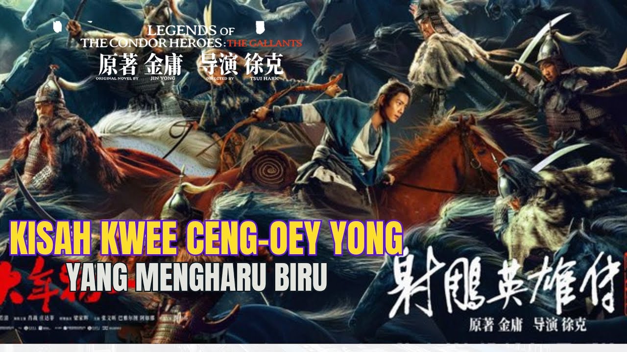 Legend of The Condor Heroes : The Gallants, Kisah Kwee Ceng & Oey Yong ...