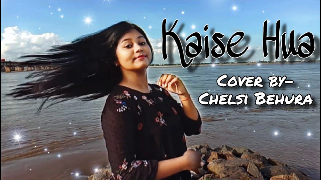 Kaise Hua | Chelsi Behura | Kabir Singh | Vishal Mishra - YouTube