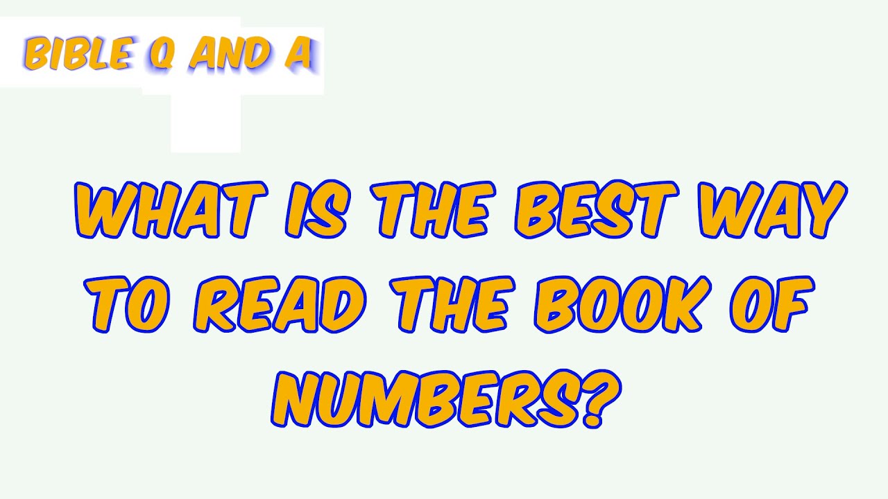 What Is The Best Way To Read The Book Of Numbers YouTube what-is-the-best-way-to-read-the-book-of-numbers-youtube