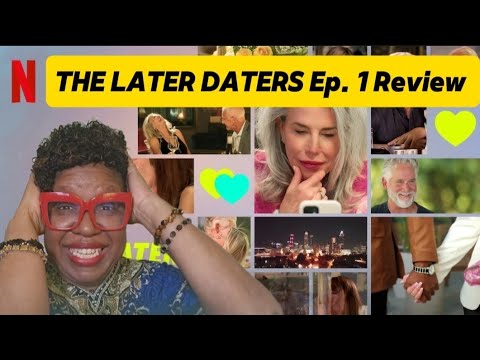 MUMU Review: Netflix The Later Daters Season 1 Episode 1 Here's to Love ...