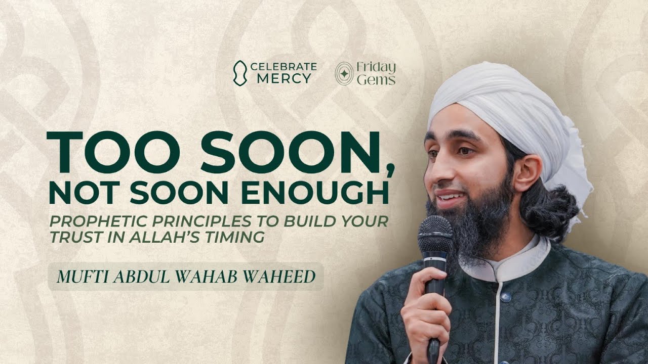 Friday Gems: Too Soon, Not Soon Enough | Abdul Wahab Waheed & Senan ...