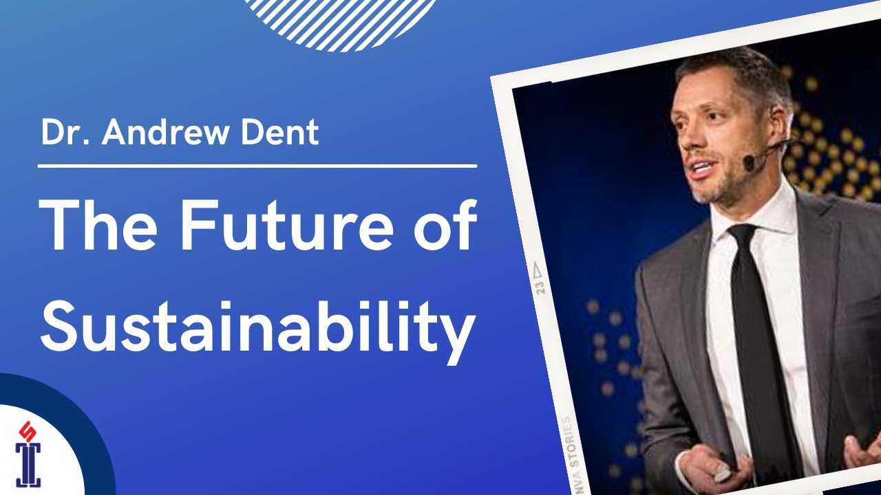 The Future of Sustainability with Dr. Andrew Dent~ INSPIRE SPEAKER ...