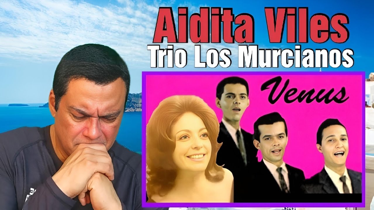 AIDITA VILES y Trio Los Murcianos - VENUS ( Frankie Avalon ) REACCIÓN ...