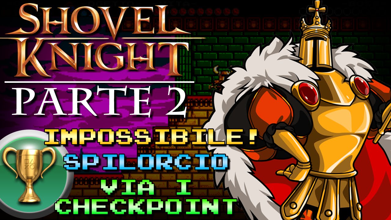 Shovel Knight (ITA)-2-King Knight [NG+, Impossibile!, Spilorcio, Via i ...
