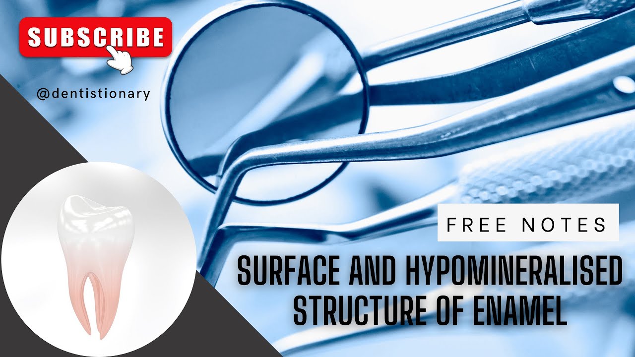 SURFACE AND HYPOMINERALISED STRUCTURE OF ENAMEL (FREE NOTES) - YouTube