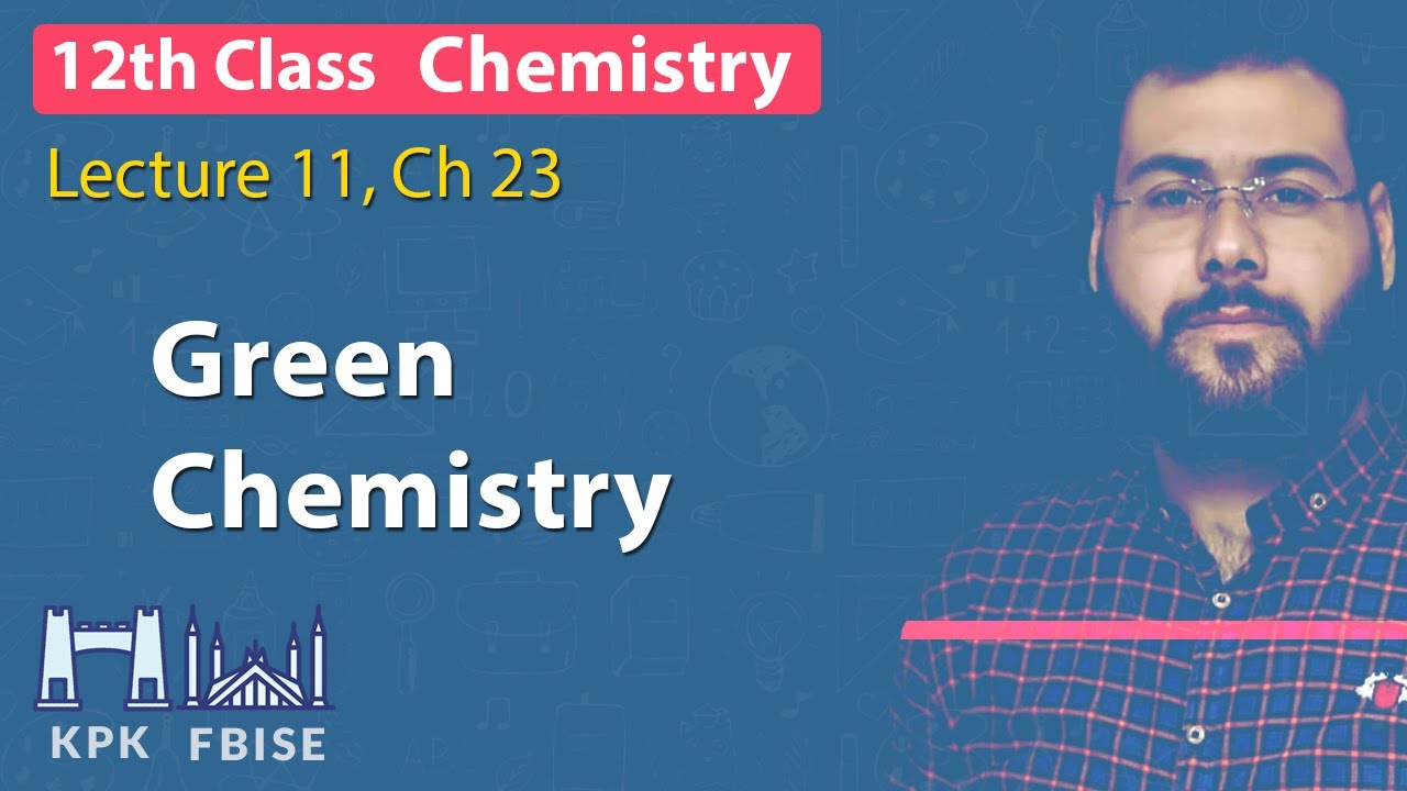 12th Class KPK Board Chemistry Live Lecture 12, Chapter 23, Green ...