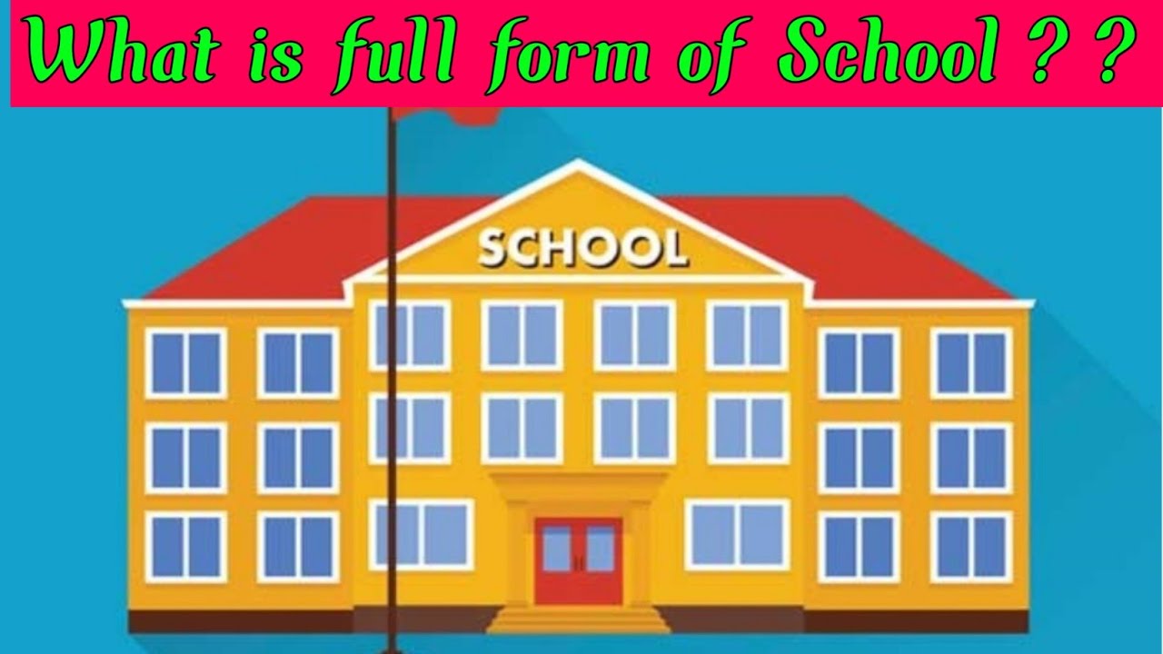 Full Form Of SCHOOL - YouTube