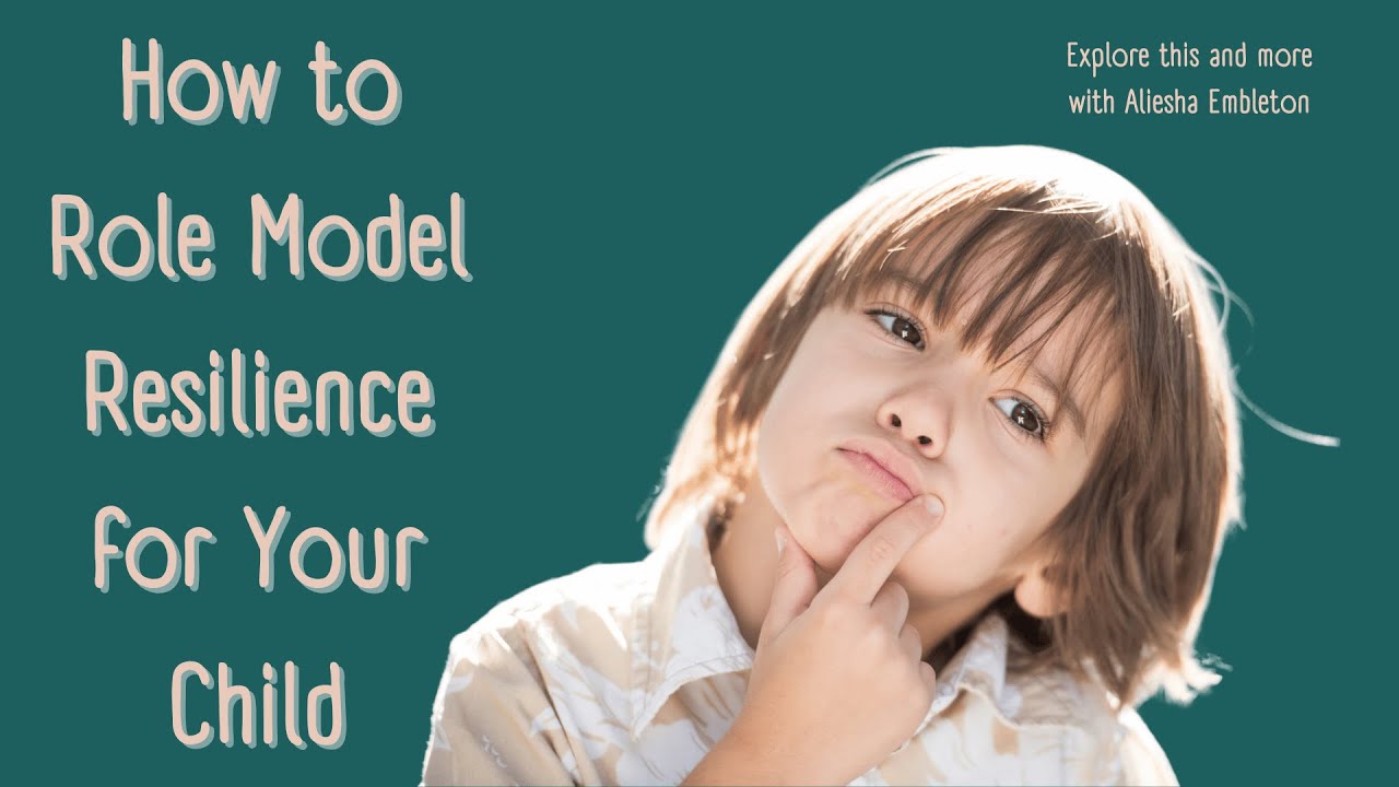How to Role Model Resilience for Your Child - YouTube