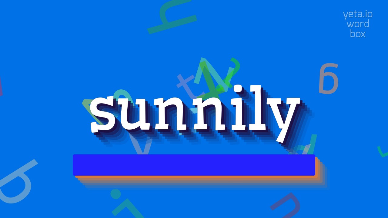 How to say "sunnily"! (High Quality Voices) - YouTube