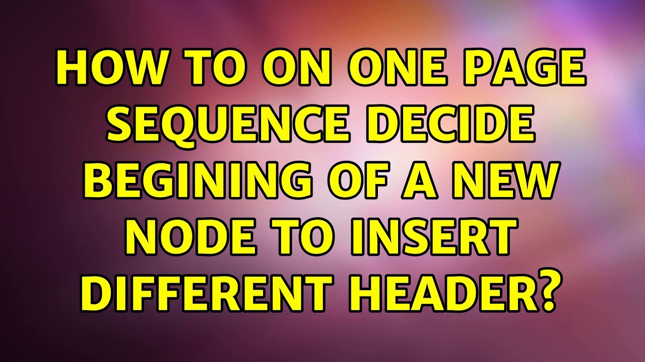 How to on one page sequence decide begining of a new node to insert ...