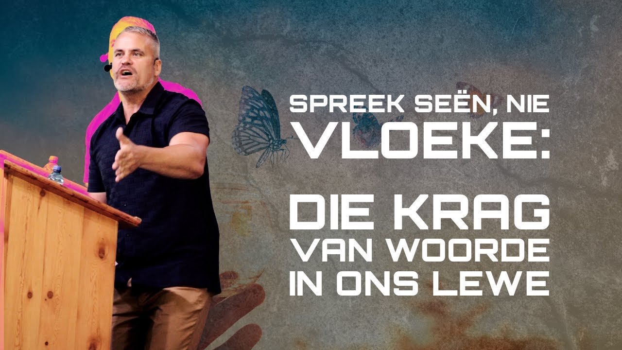 Spreek Seën, Nie Vloeke: Die Krag van Woorde in Ons Lewe - YouTube